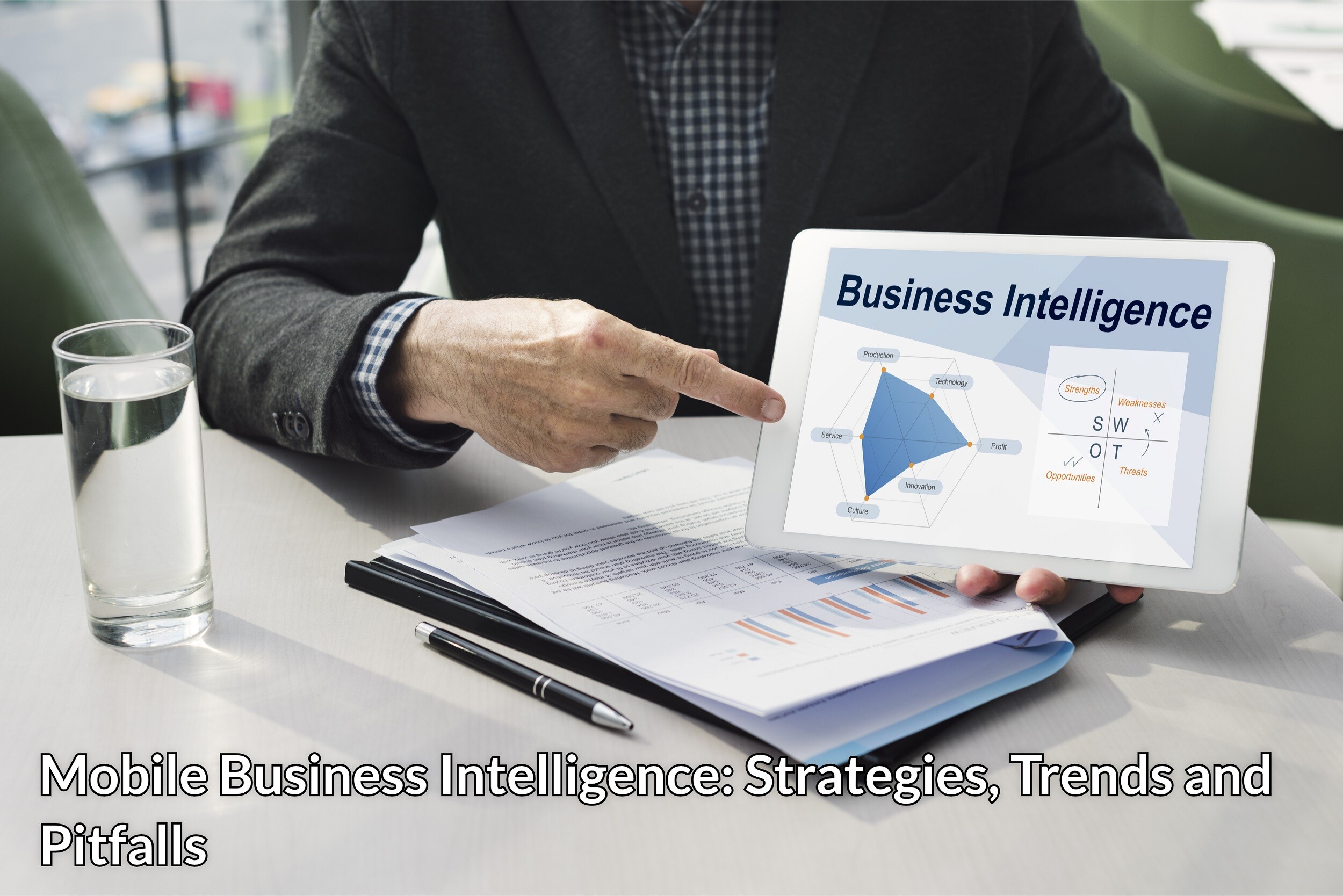 Mobile Business Intelligence: Strategies, Trends and Pitfalls