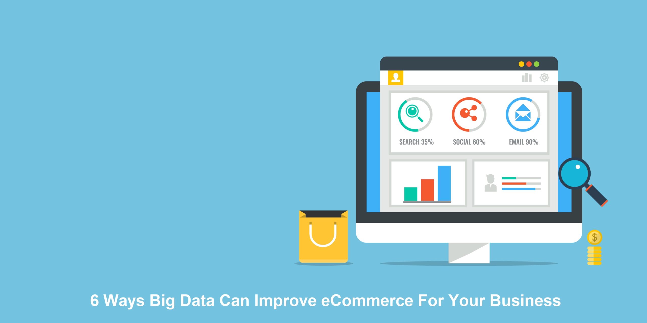 6 Ways Big Data Can Improve eCommerce For Your Business